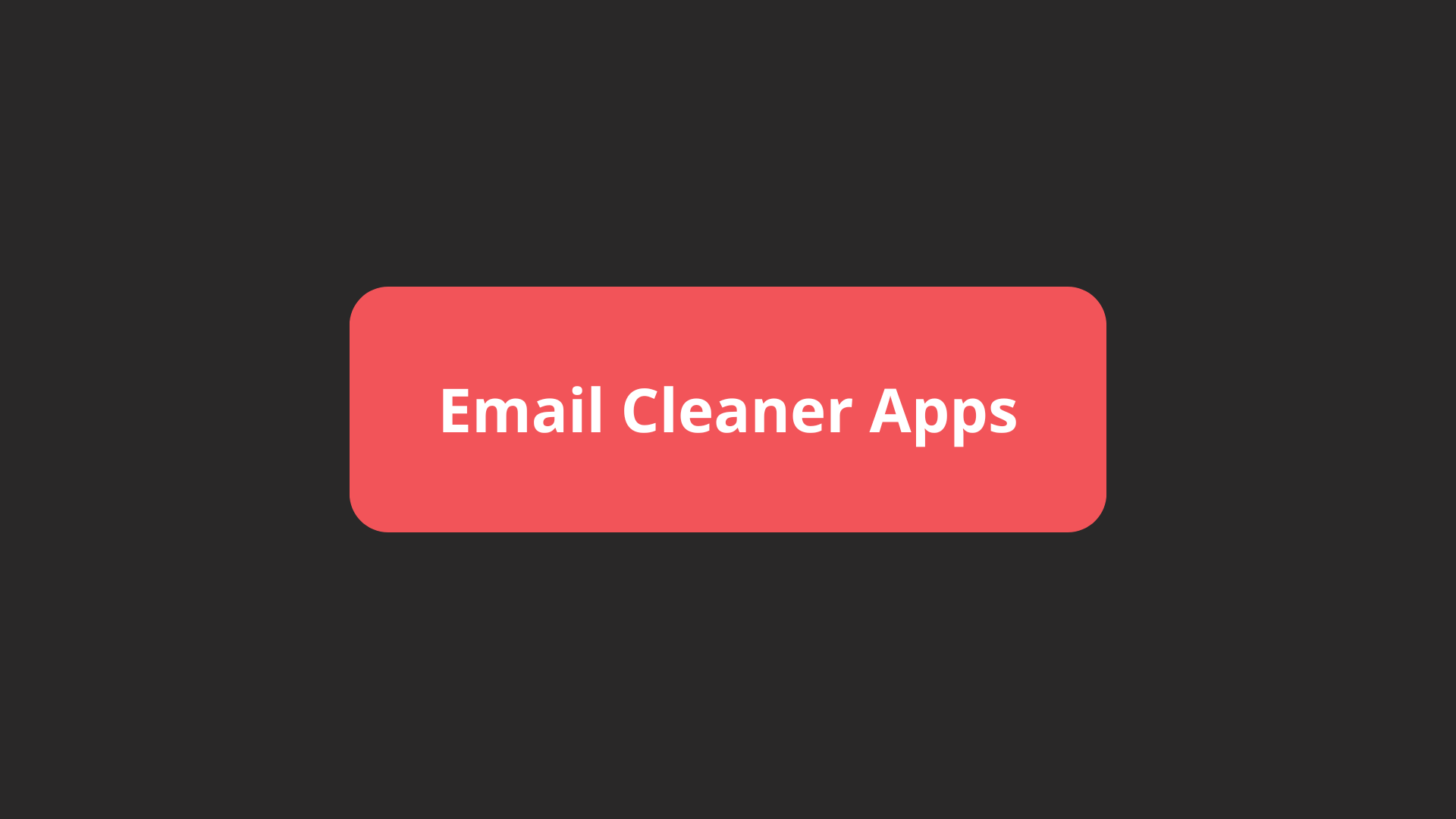 10 Best Email Cleaner Apps to Clean Inbox in 2025